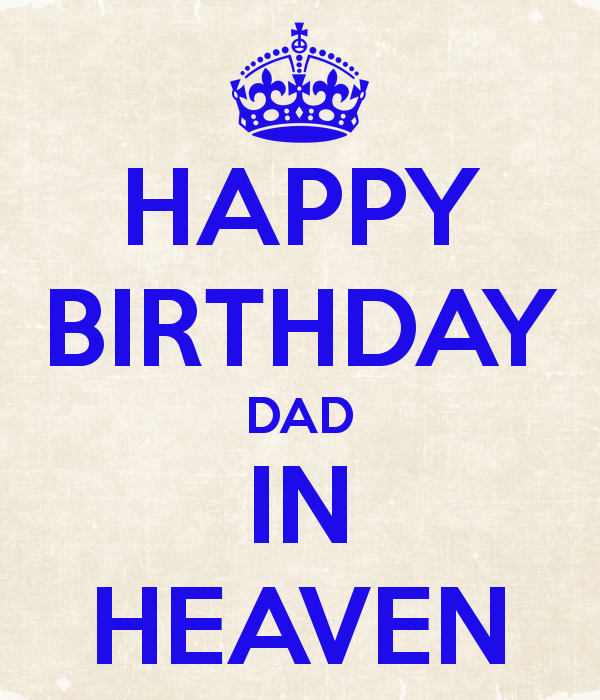 Happy Birthday Dad In Heaven